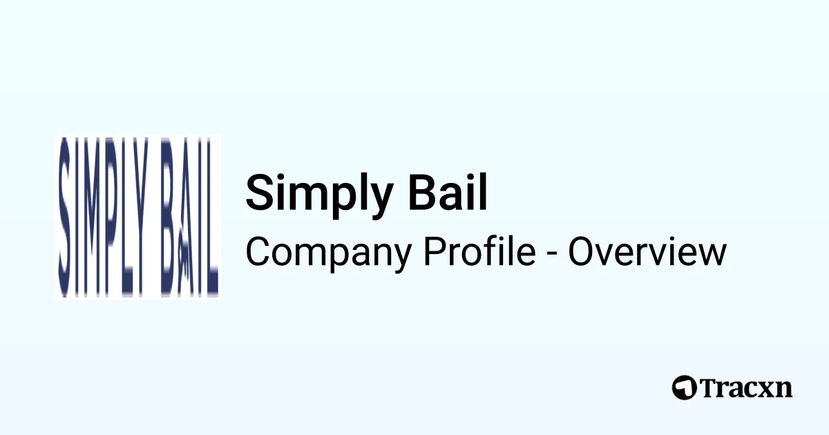 Simply Bail - 2025 Company Profile, Funding & Competitors - Tracxn