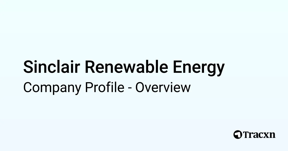Sinclair Renewable Energy - 2025 Company Profile - Tracxn