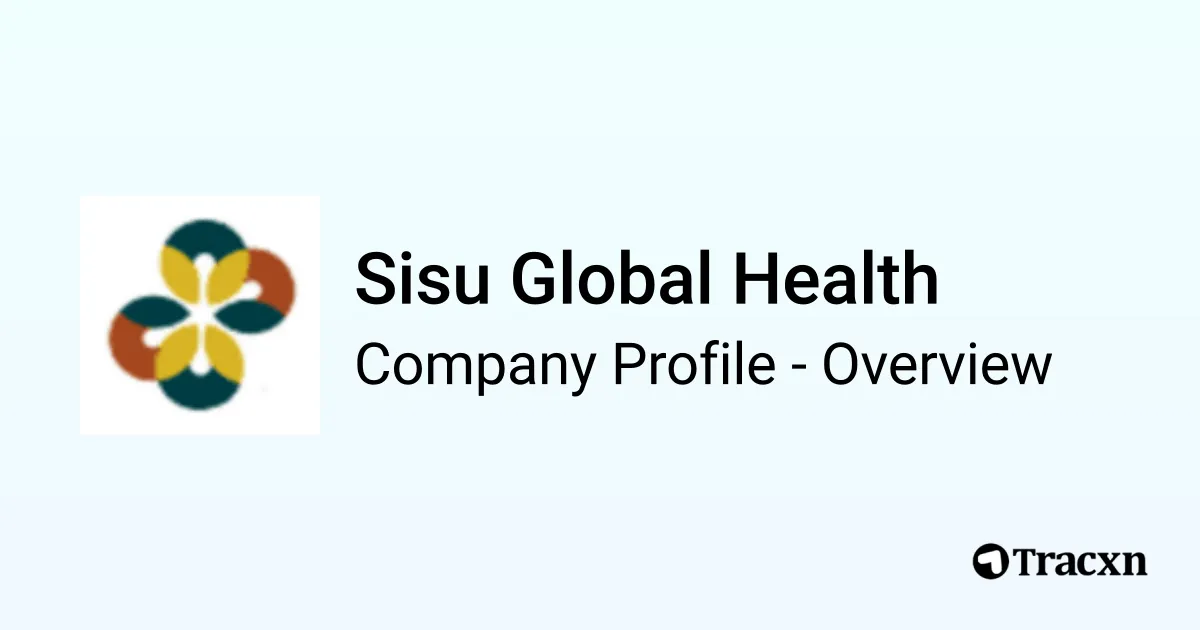Sisu Global Health - 2025 Company Profile, Team, Funding & Competitors ...