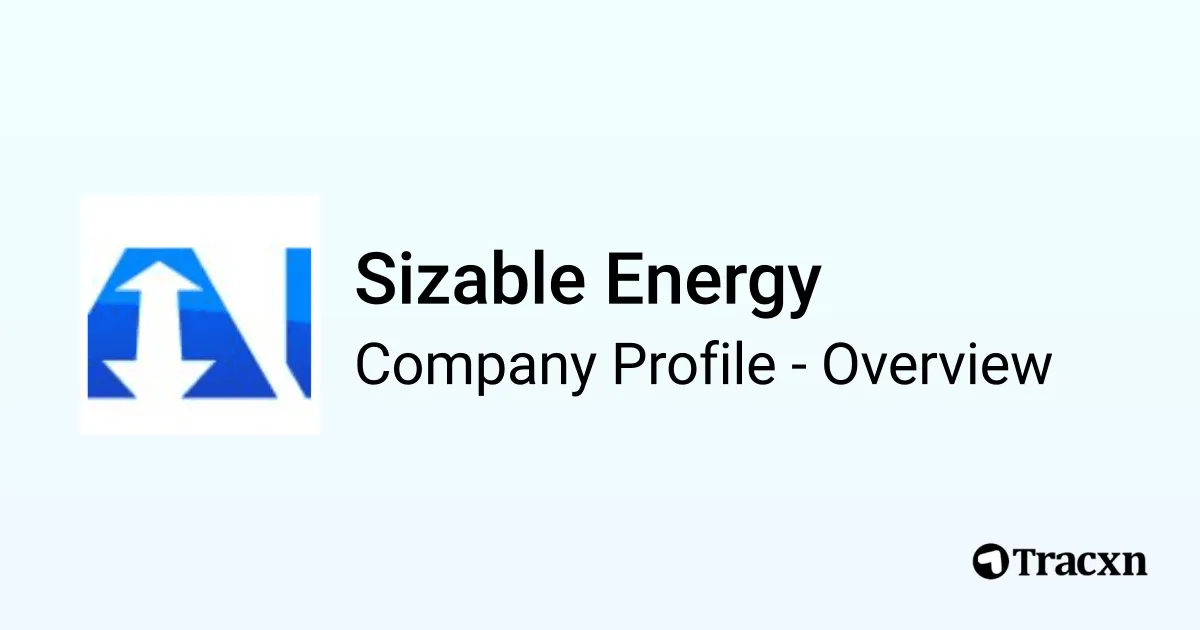 Sizable Energy - 2026 Company Profile, Team, Funding & Competitors - Tracxn