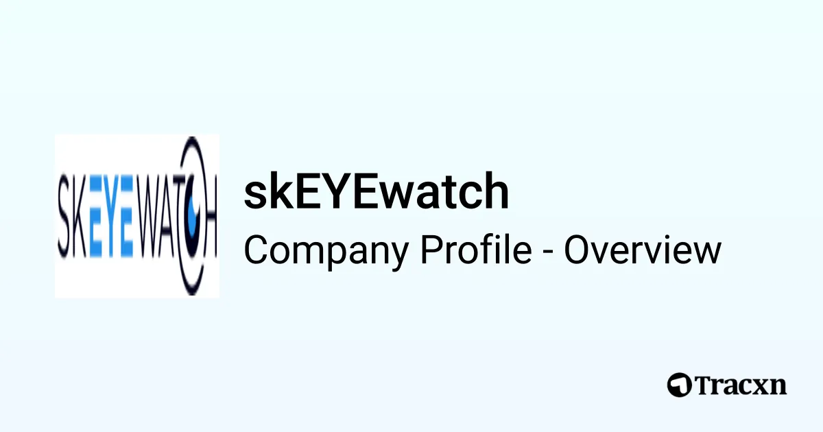 skEYEwatch - 2025 Company Profile, Team & Competitors - Tracxn