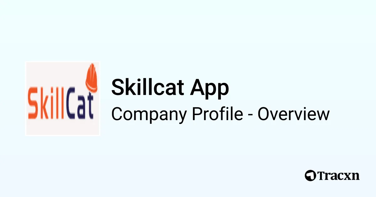 Skillcat App - 2025 Company Profile, Funding & Competitors - Tracxn