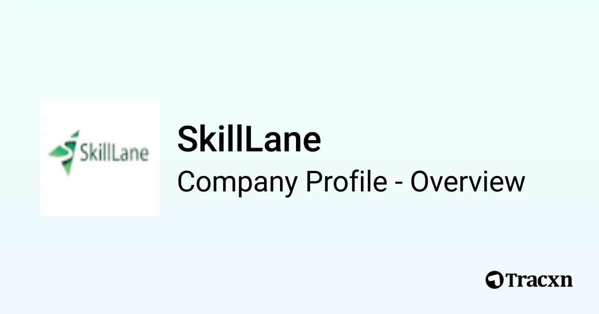 SkillLane - 2025 Company Profile, Team, Funding, Competitors & Financials - Tracxn