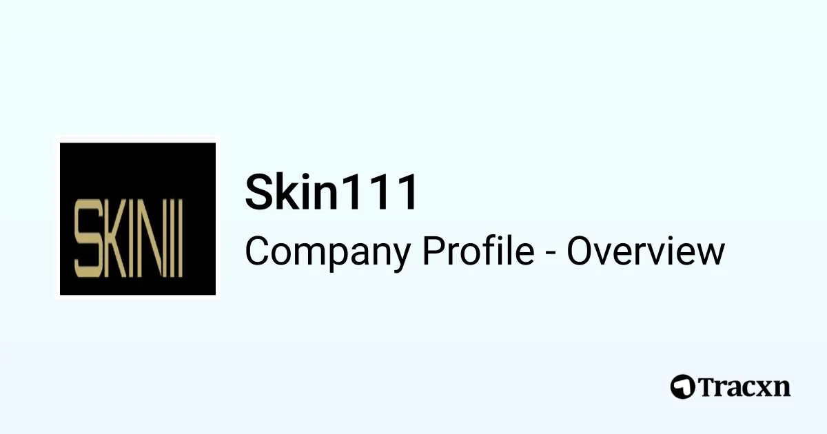 Skin111 - 2026 Company Profile - Tracxn