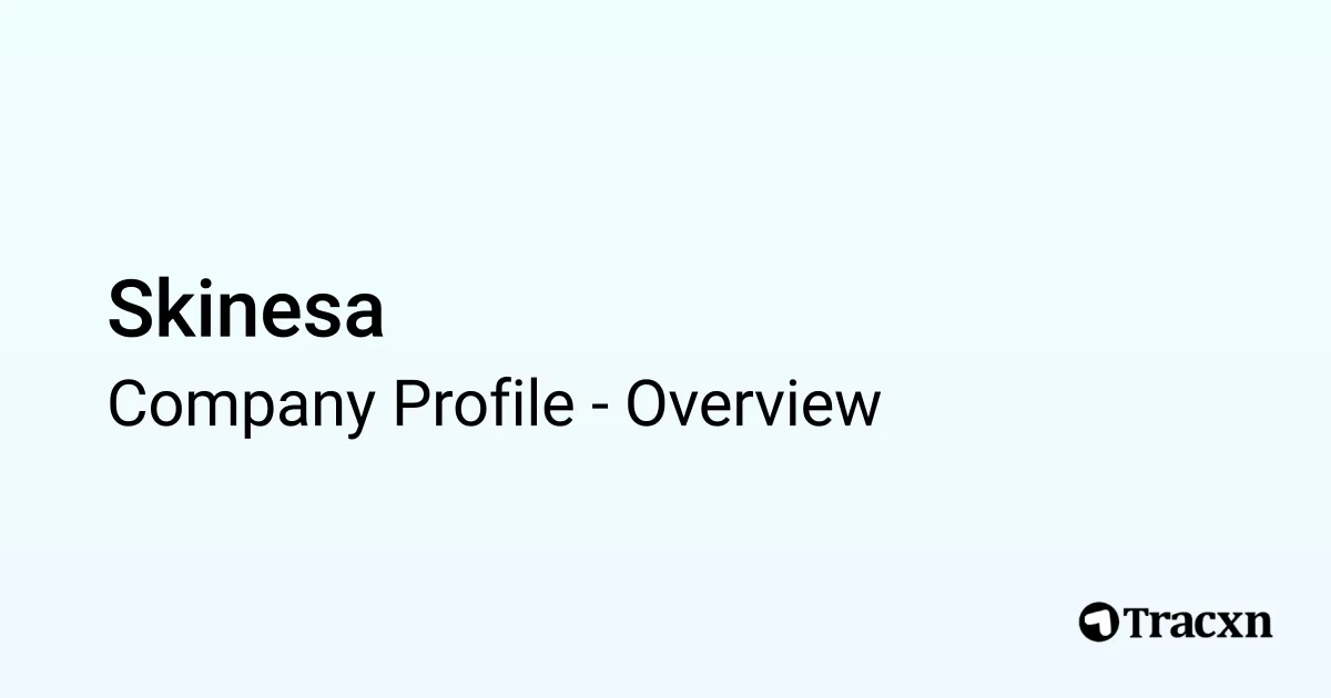 Skinesa - 2025 Company Profile & Competitors - Tracxn