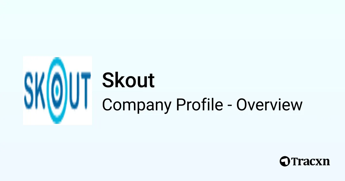 Skout - 2025 Company Profile, Team, Funding & Competitors - Tracxn