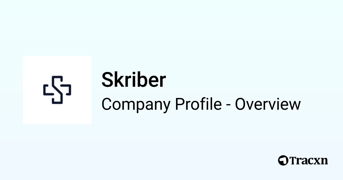 Skriber - 2025 Company Profile, Team, Funding & Competitors - Tracxn