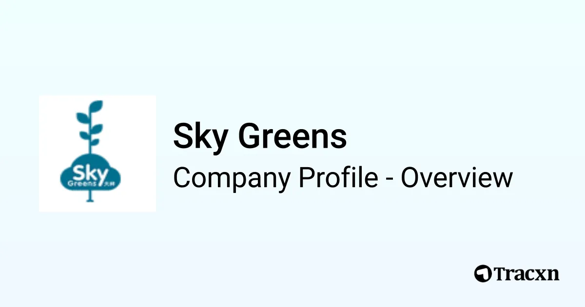 Sky Greens - 2025 Company Profile, Team, Funding & Competitors - Tracxn