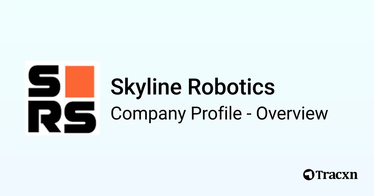 Skyline Robotics - 2026 Company Profile, Team, Funding & Competitors ...