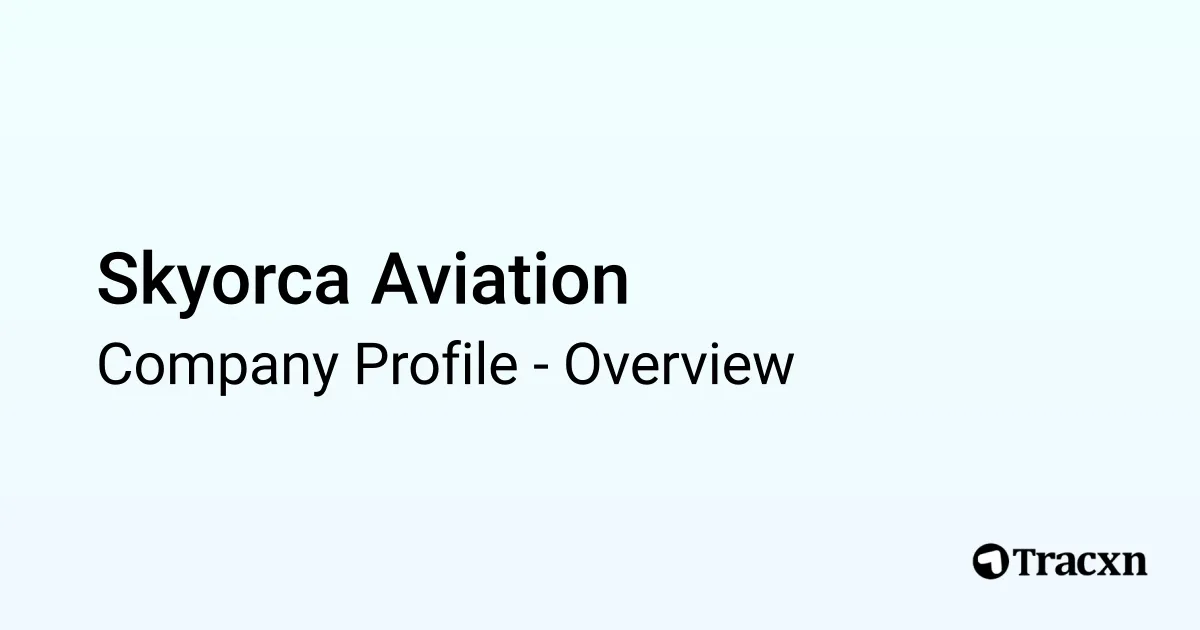 Skyorca Aviation - 2025 Company Profile & Competitors - Tracxn