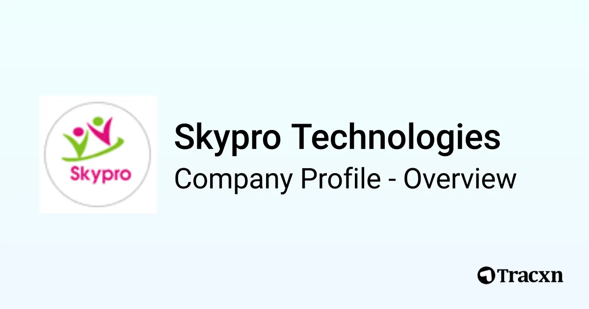 Skypro Technologies - 2025 Company Profile, Team, Competitors & Financials - Tracxn