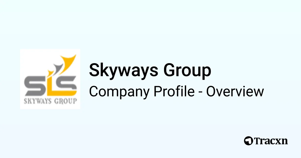 Skyways Group - 2025 Company Profile, Competitors & Financials - Tracxn