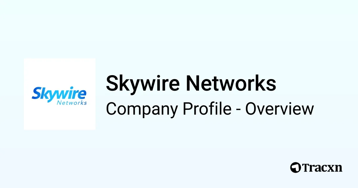 Skywire Networks - 2026 Company Profile, Team, Funding & Competitors ...