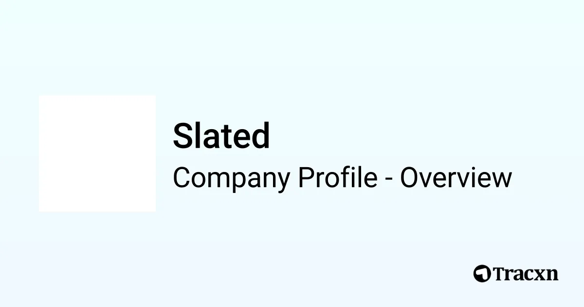 Slated - 2026 Company Profile, Team, Funding & Competitors - Tracxn