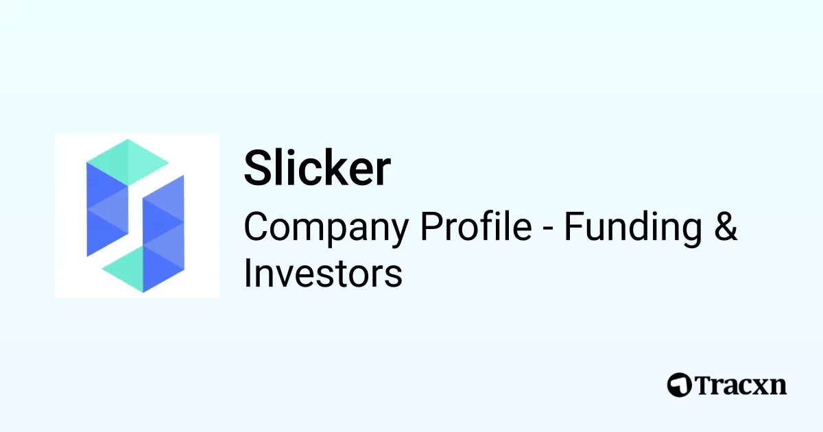Slicker - 2025 Funding Rounds & List of Investors - Tracxn