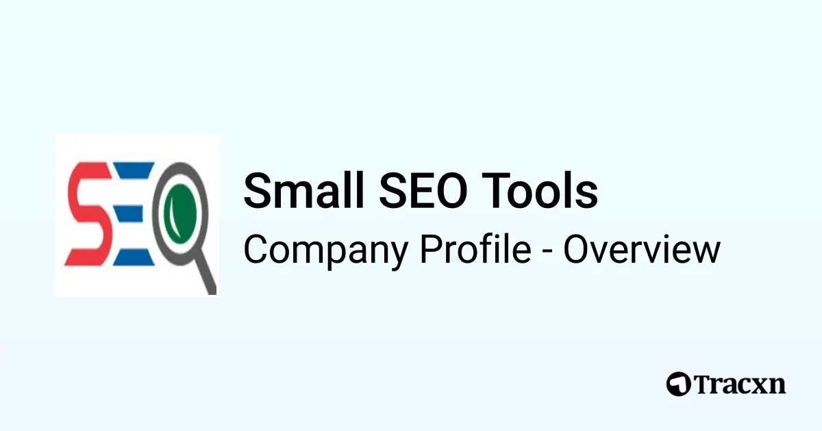 Small SEO Tools - 2025 Company Profile, Team & Competitors - Tracxn