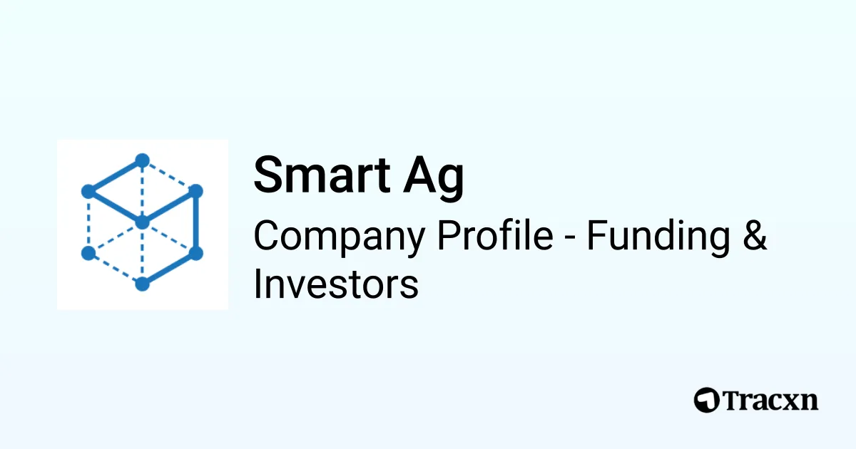 Smart Ag - 2025 Funding Rounds & List of Investors - Tracxn