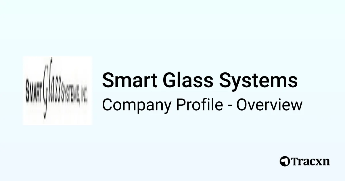 Smart Glass Systems - 2025 Company Profile & Competitors - Tracxn