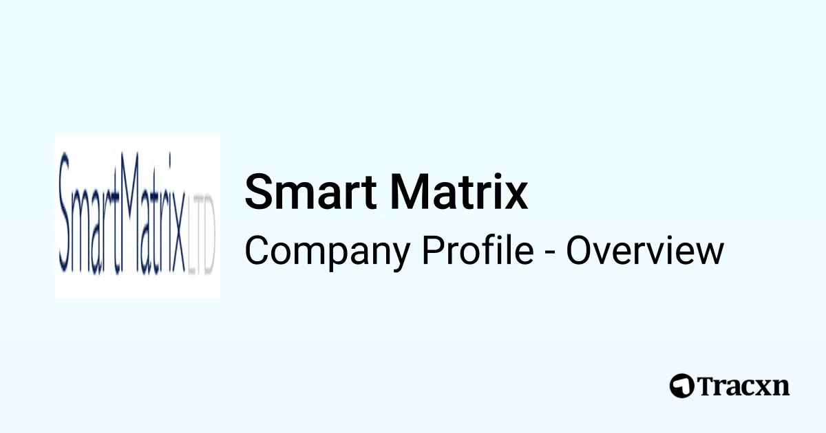 Smart Matrix - 2025 Company Profile, Team, Funding, Competitors ...