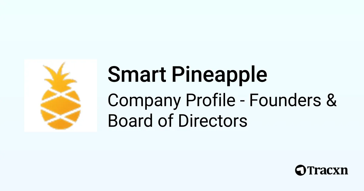 Smart Pineapple - 2025 Founders and Board of Directors - Tracxn