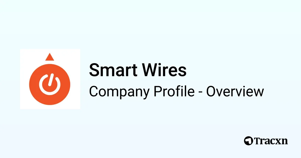 Smart Wires - 2026 Company Profile, Team, Funding & Competitors - Tracxn