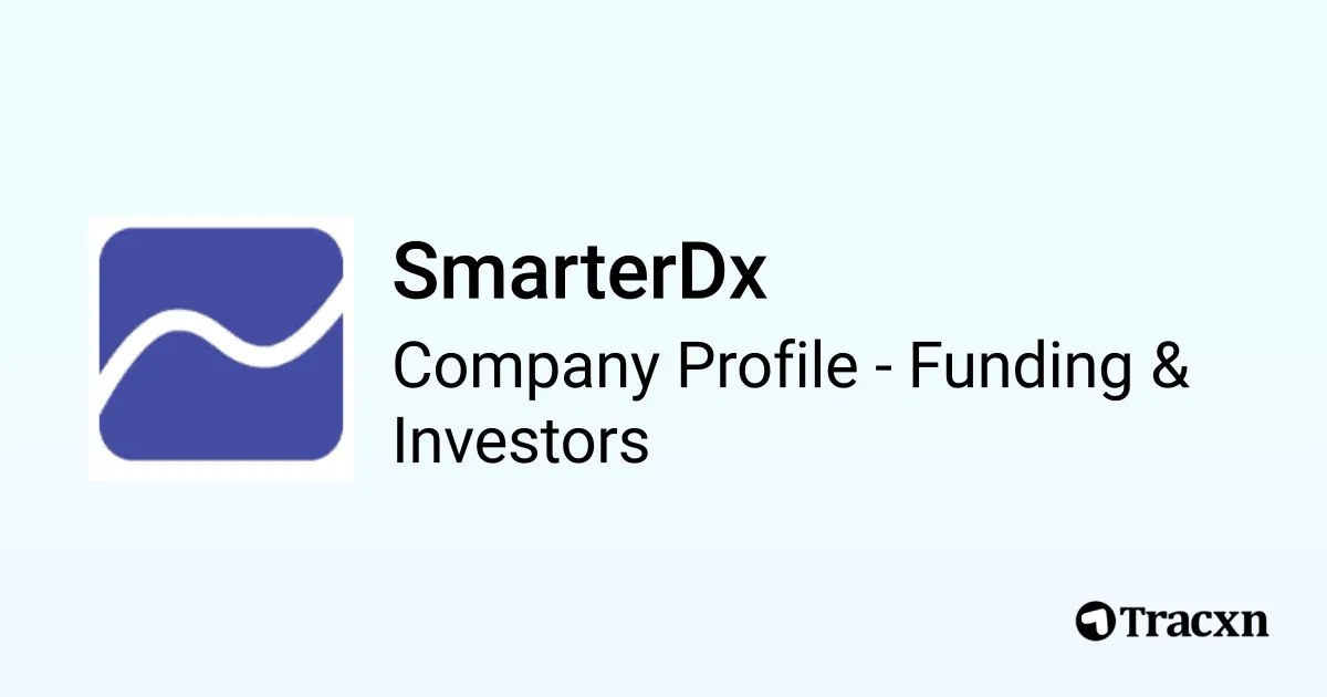 SmarterDx - 2025 Funding Rounds & List of Investors - Tracxn