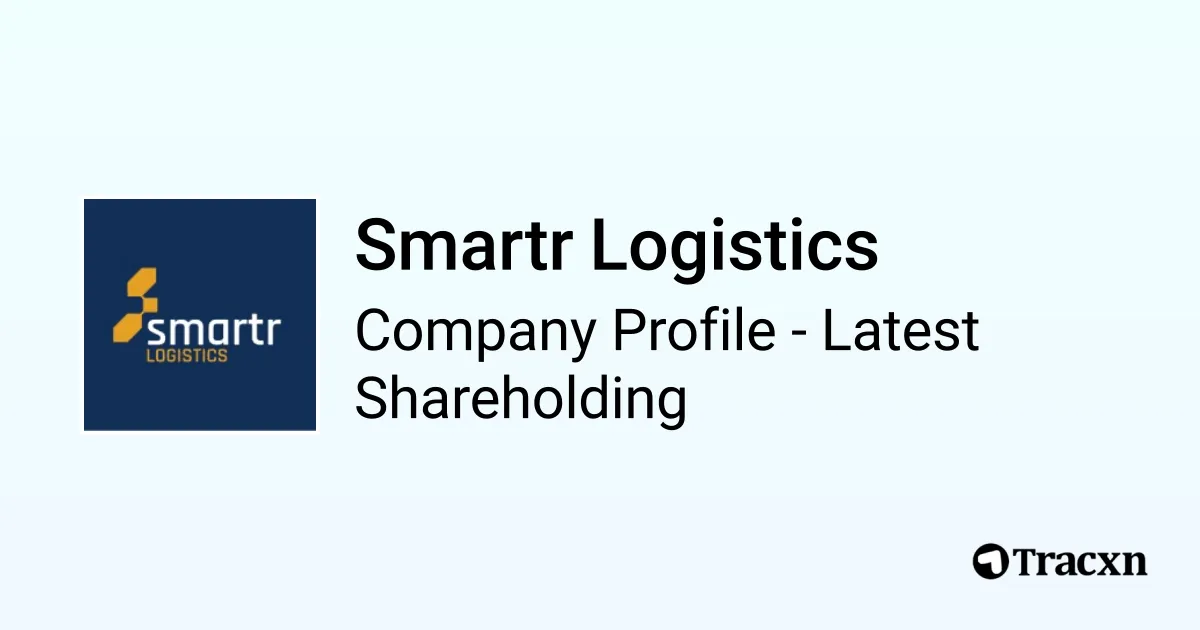 Smartr Logistics - 2025 Latest Shareholding & Valuation - Tracxn