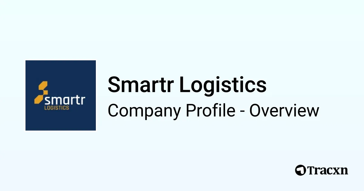 Smartr Logistics - 2025 Company Profile, Team, Funding, Competitors & Financials - Tracxn