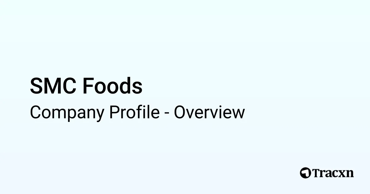 SMC Foods - 2026 Company Profile, Team, Funding, Competitors ...