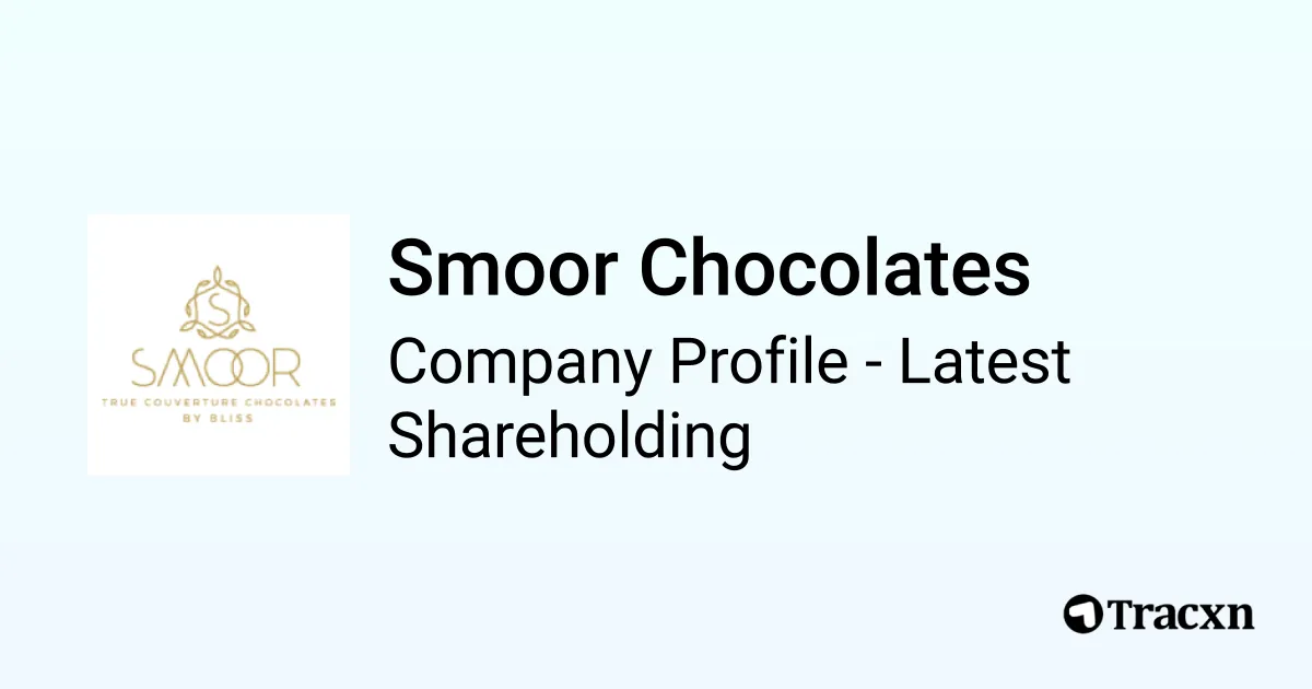Smoor Chocolates - 2025 Latest Shareholding & Valuation - Tracxn