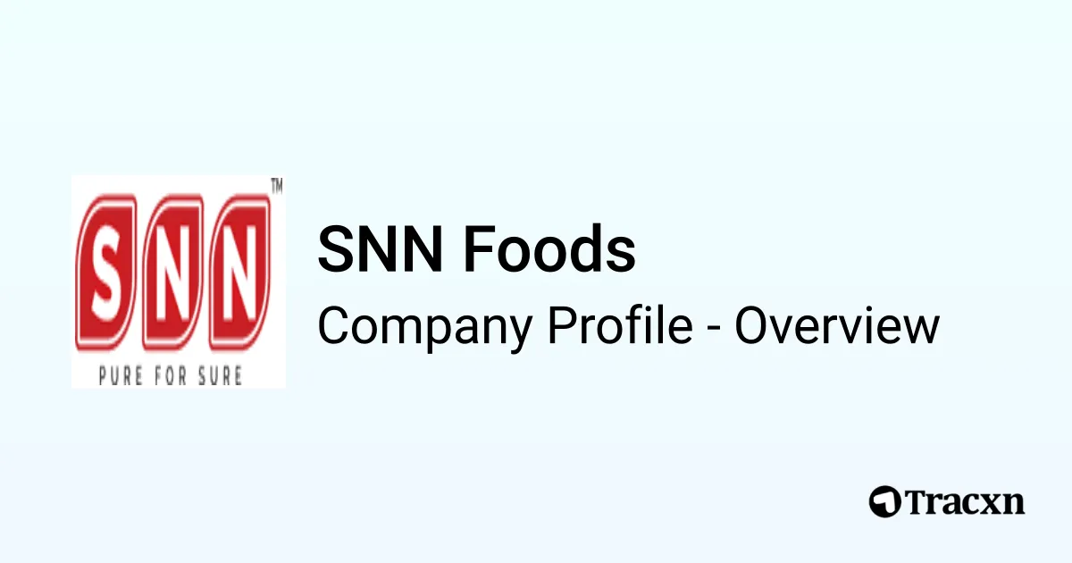 SNN Foods - 2025 Company Profile, Team & Competitors - Tracxn
