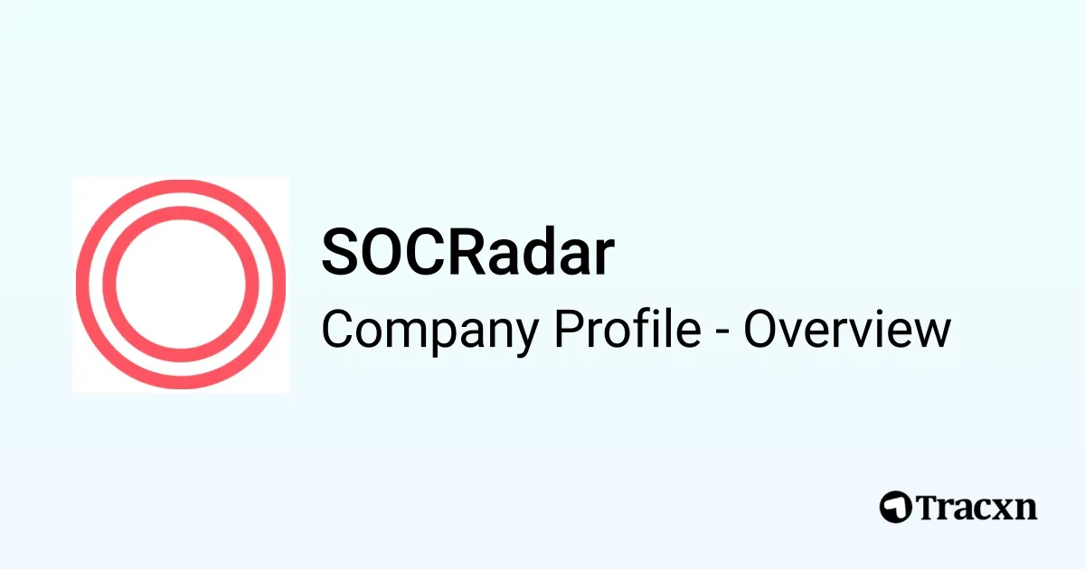 SOCRadar - 2025 Company Profile, Team, Funding & Competitors - Tracxn
