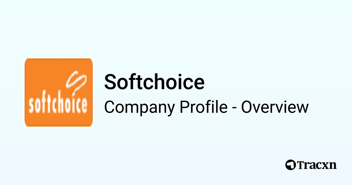 Softchoice - 2025 Company Profile, Team, Funding & Competitors - Tracxn