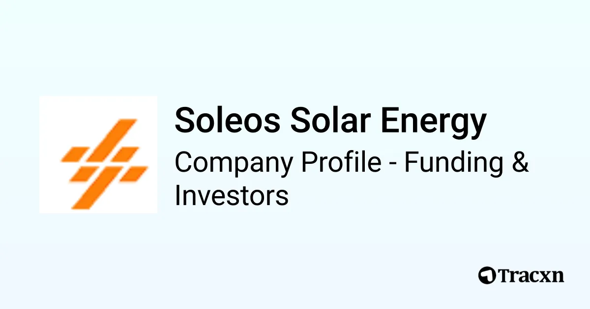 Soleos Solar Energy - 2026 Funding Rounds & List of Investors - Tracxn