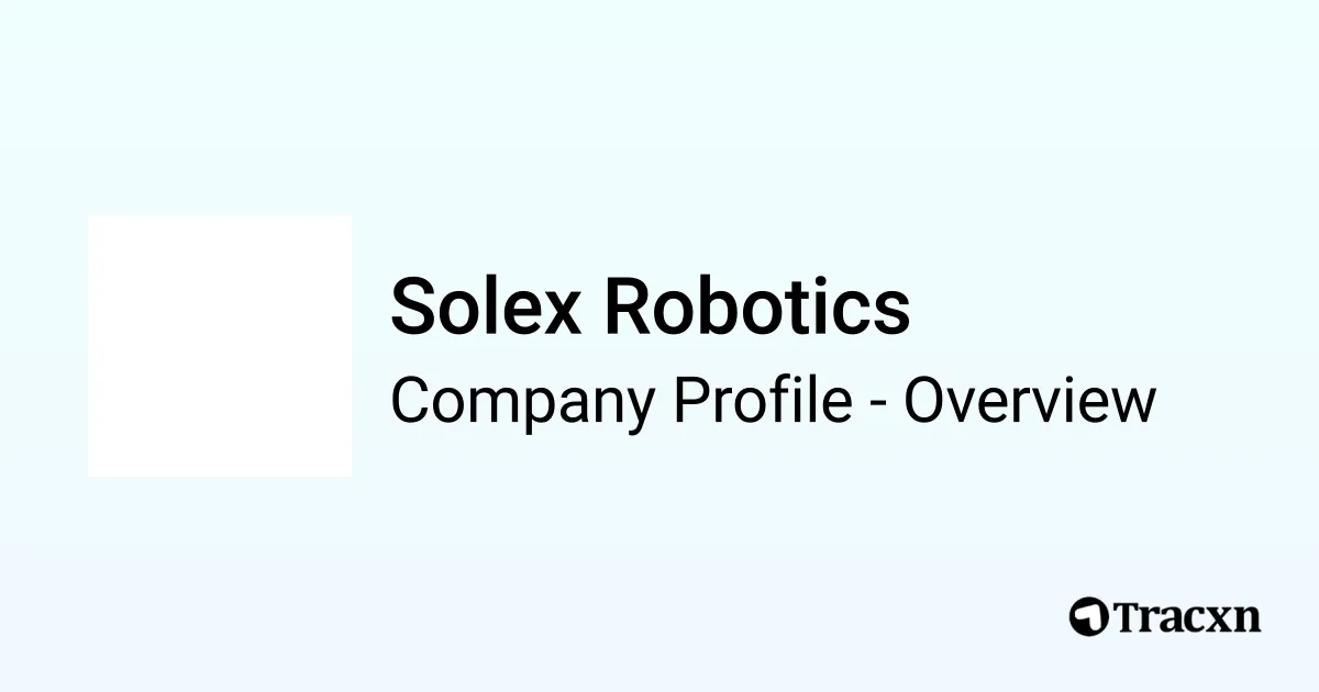 Solex Robotics - 2025 Company Profile & Competitors - Tracxn