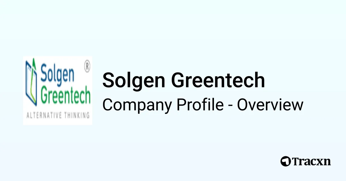 Solgen Greentech - 2025 Company Profile & Competitors - Tracxn