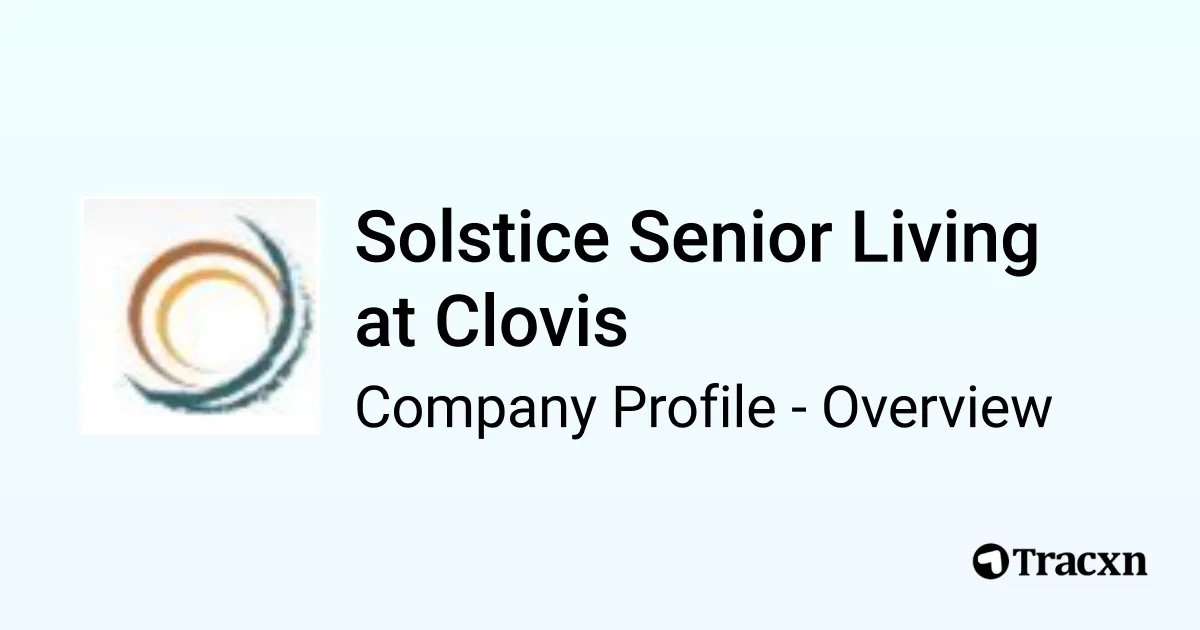 Solstice Senior Living at Clovis - 2025 Company Profile & Competitors ...