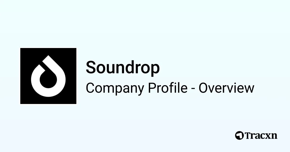 Soundrop - 2026 Company Profile, Team, Funding & Competitors - Tracxn