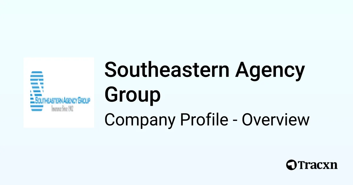 Southeastern Agency Group - 2025 Company Profile - Tracxn