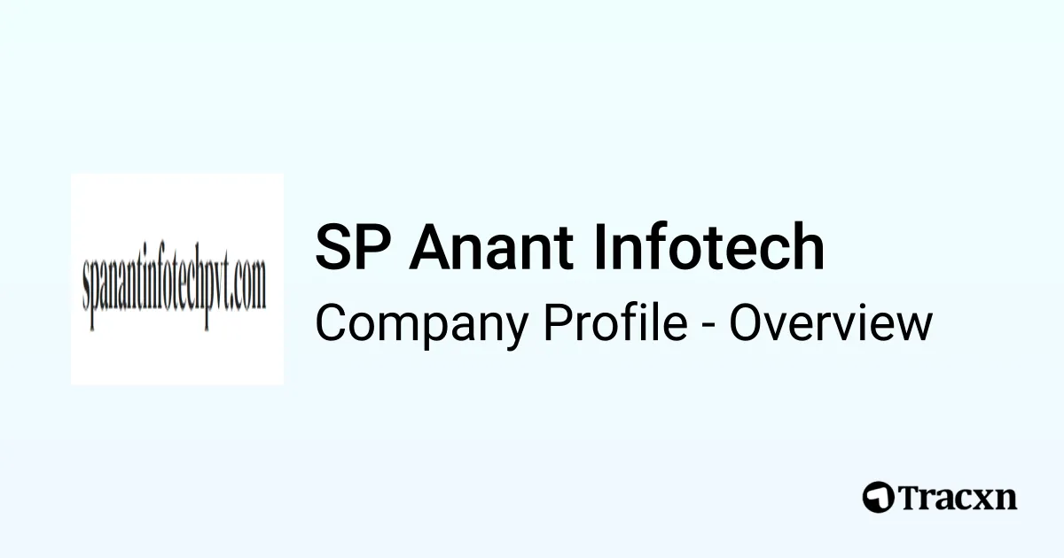 SP Anant Infotech - 2025 Company Profile, Team & Competitors - Tracxn