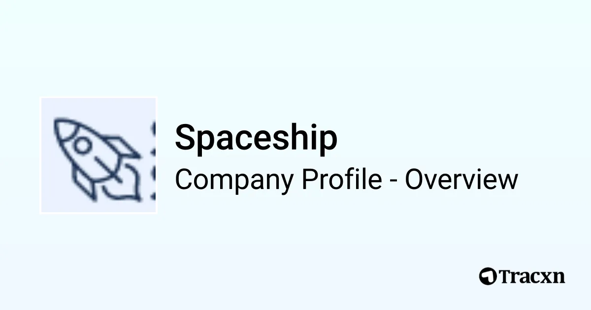 Spaceship - 2026 Company Profile, Team, Funding & Competitors - Tracxn