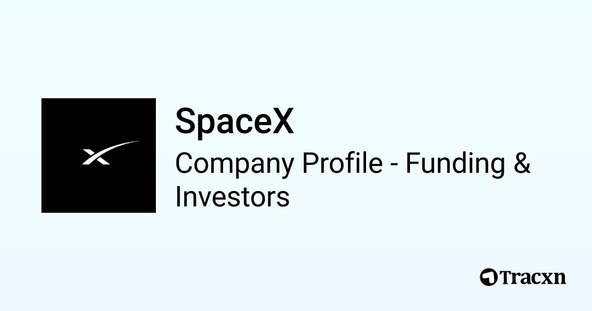 SpaceX - 2025 Funding Rounds & List of Investors - Tracxn