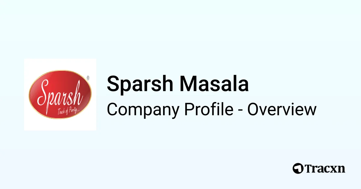 Sparsh Masala - 2025 Company Profile, Team, Competitors & Financials ...