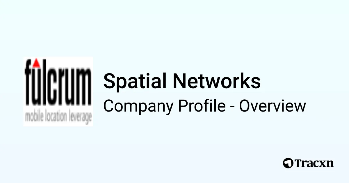 Spatial Networks - 2025 Company Profile, Team, Funding & Competitors ...