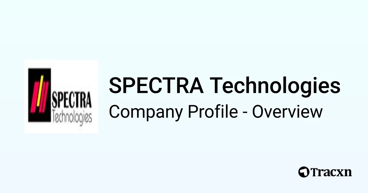SPECTRA Technologies - 2025 Company Profile & Competitors - Tracxn