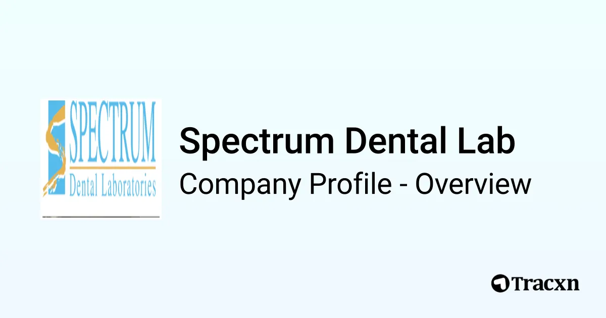 Spectrum Dental Lab - 2026 Company Profile, Team, Funding & Competitors ...