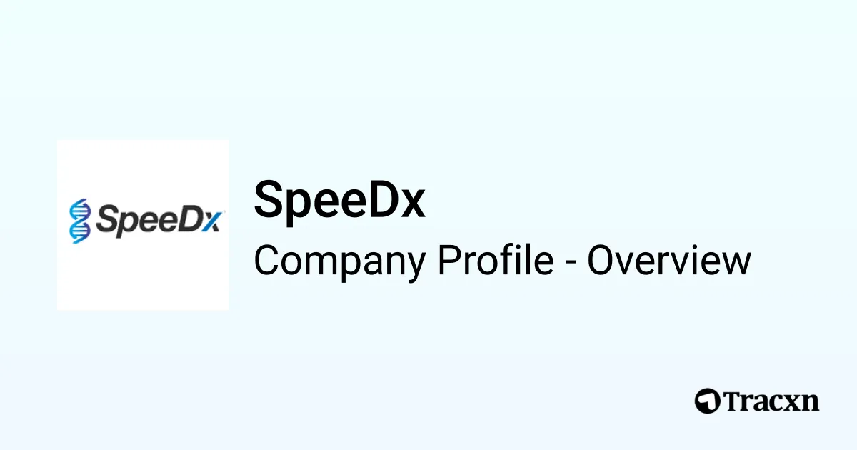 SpeeDx - 2025 Company Profile, Team, Funding & Competitors - Tracxn