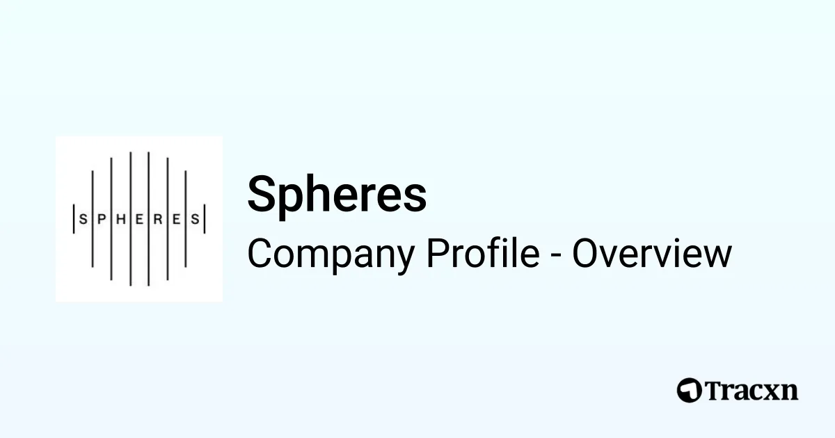 Spheres - 2025 Company Profile, Team, Funding & Competitors - Tracxn