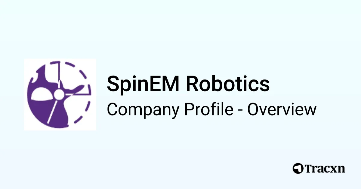 SpinEM Robotics - 2025 Company Profile, Team, Funding & Competitors ...