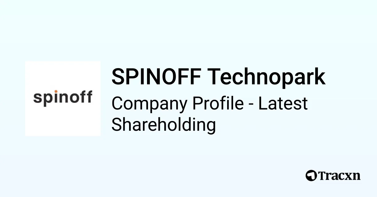SPINOFF Technopark - 2026 Latest Shareholding & Valuation - Tracxn